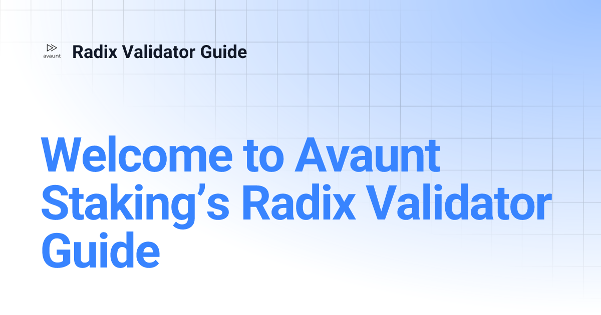 Welcome to Avaunt Staking’s Radix Validator Guide | Radix Validator Guide