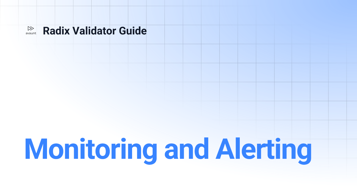 Monitoring and Alerting | Radix Validator Guide